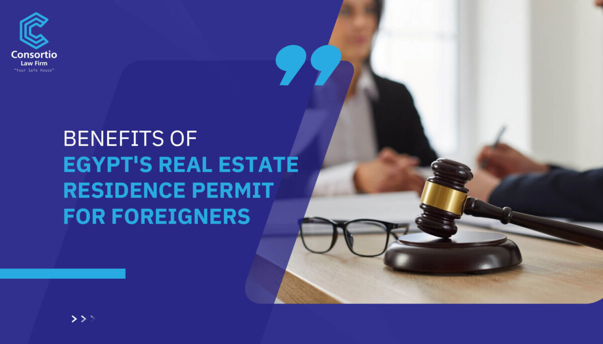Benefits of Egypt's Real Estate Residence Permit for Foreigners